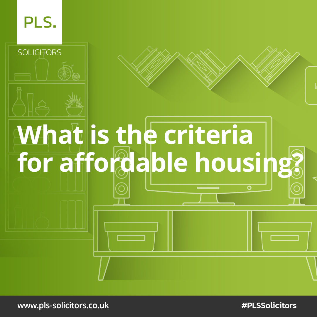 What is the criteria for affordable housing? - PLS Solicitors