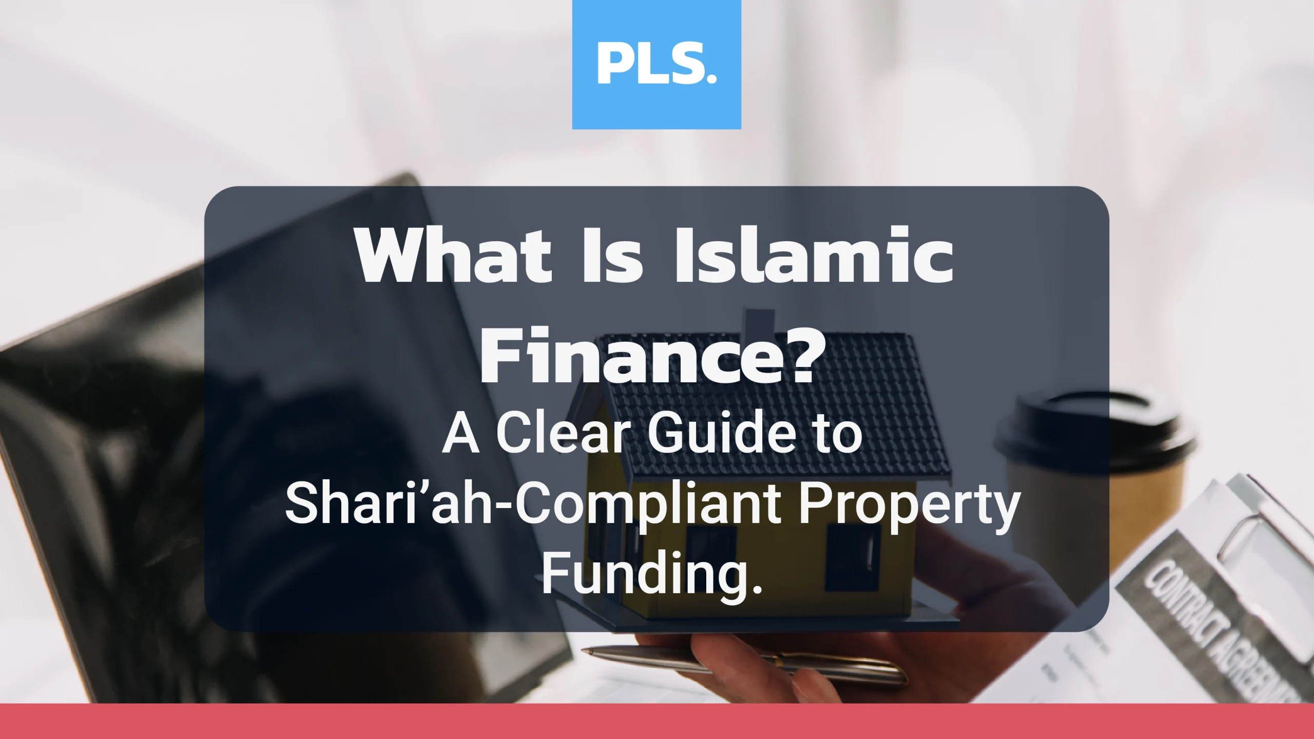 What Is Islamic Finance? A Clear Guide to Compliant Property Funding